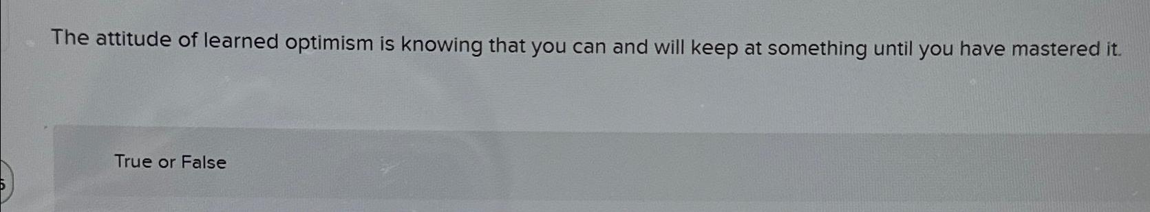 Solved The attitude of learned optimism is knowing that you | Chegg.com