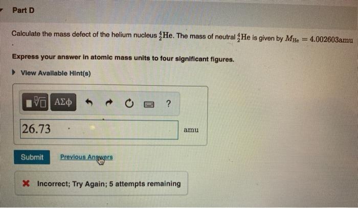 Solved Part D Calculate the mass defect of the helium | Chegg.com