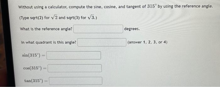 Solved Without using a calculator, compute the sine, cosine, | Chegg.com