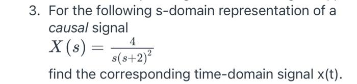 Solved For the following s-domain representation of a causal | Chegg.com
