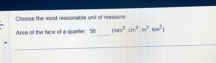 Choose the most reasonable unit of measure. Area of | Chegg.com