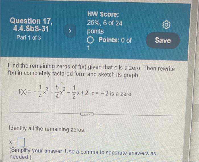 Solved Find the remaining zeros of f(x) given that c is a | Chegg.com