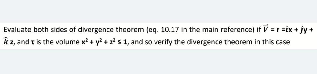 Solved Evaluate both sides of divergence theorem (eq. 10.17 | Chegg.com