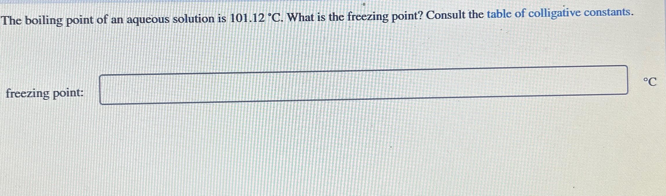 Solved The boiling point of an aqueous solution is 101.12°C. | Chegg.com