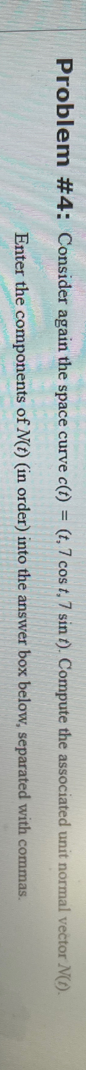 Solved Problem #4: Consider again the space curve | Chegg.com