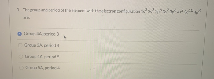 Solved 1. The group and period of the element with the | Chegg.com