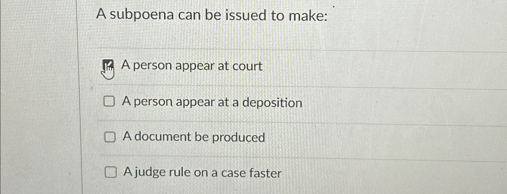 Solved A subpoena can be issued to make:A person appear at | Chegg.com