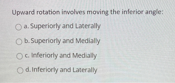 Solved Upward rotation involves moving the inferior angle: O | Chegg.com
