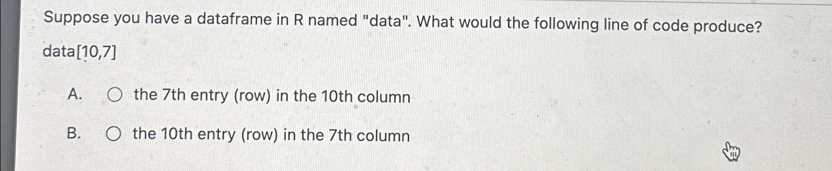 Solved Suppose you have a dataframe in R ﻿named "data". What | Chegg.com