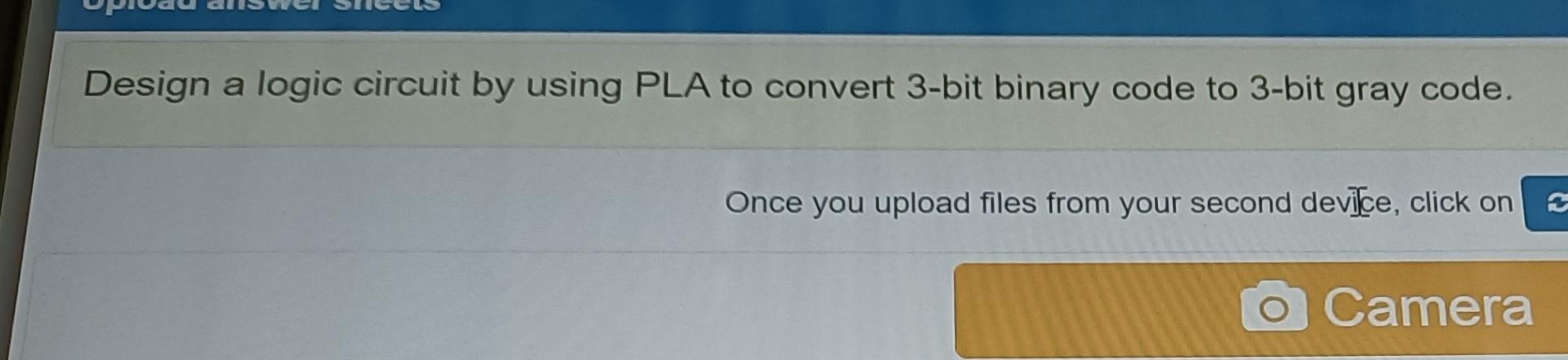 Solved Design a logic circuit by using PLA to convert 3-bit | Chegg.com