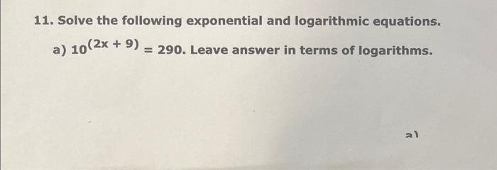 Solved 11. Solve the following exponential and logarithmic | Chegg.com