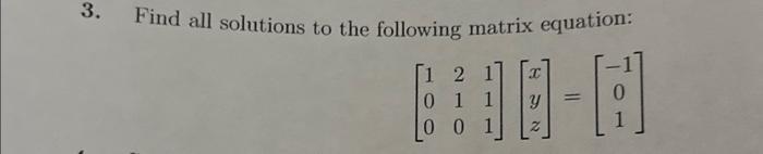 Solved Find all solutions to the following matrix equation: | Chegg.com