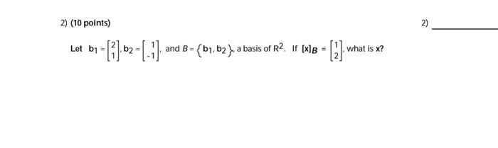 Solved Let b1=[21],b2=[1−1], and B={b1,b2}, a basis of R2. | Chegg.com