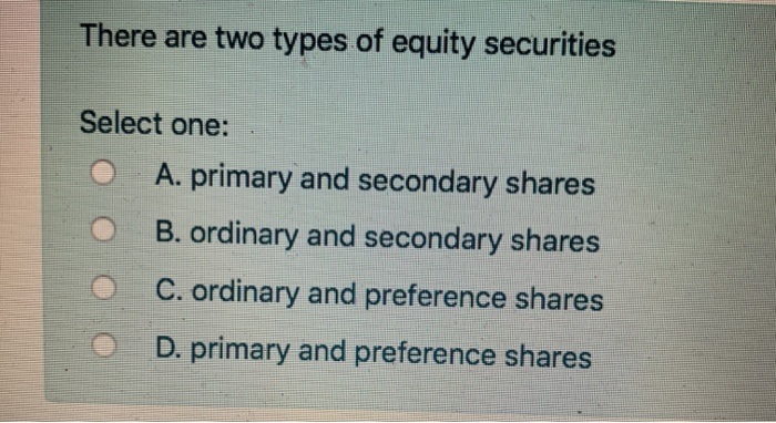 Solved There are two types of equity securities Select one: | Chegg.com