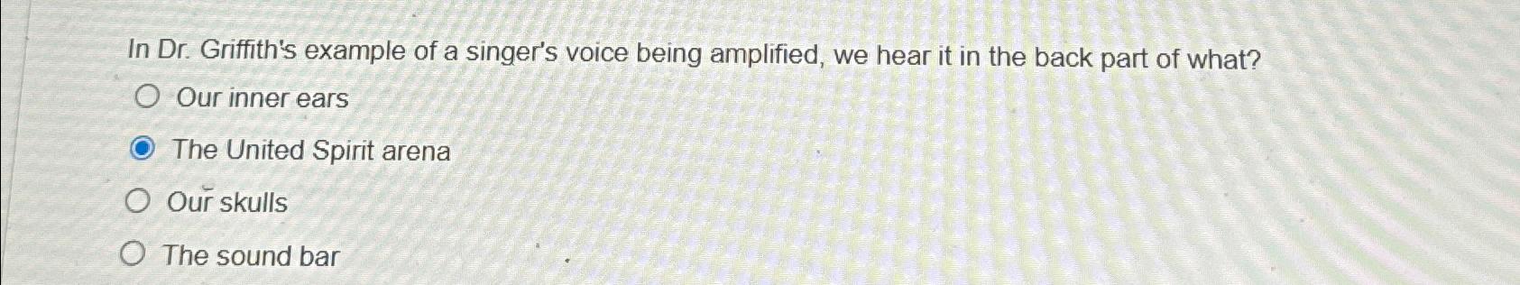 Solved In Dr. ﻿Griffith's example of a singer's voice being | Chegg.com