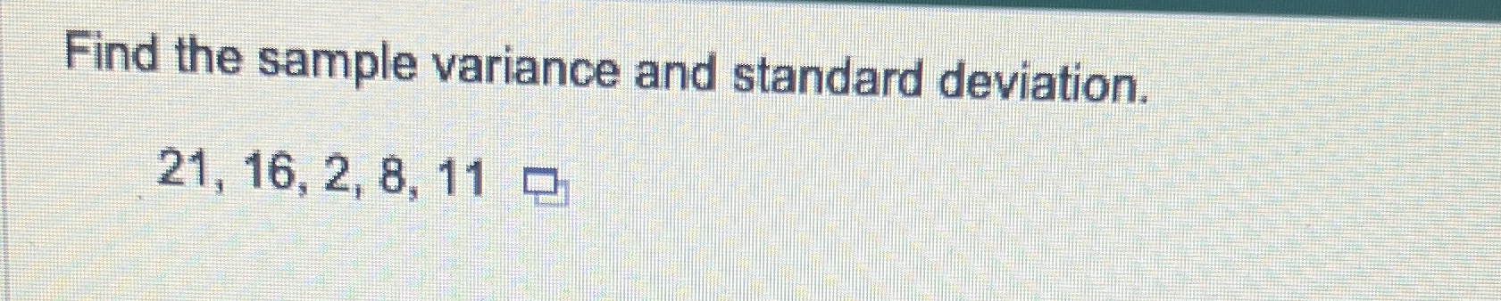 Solved Find the sample variance and standard | Chegg.com