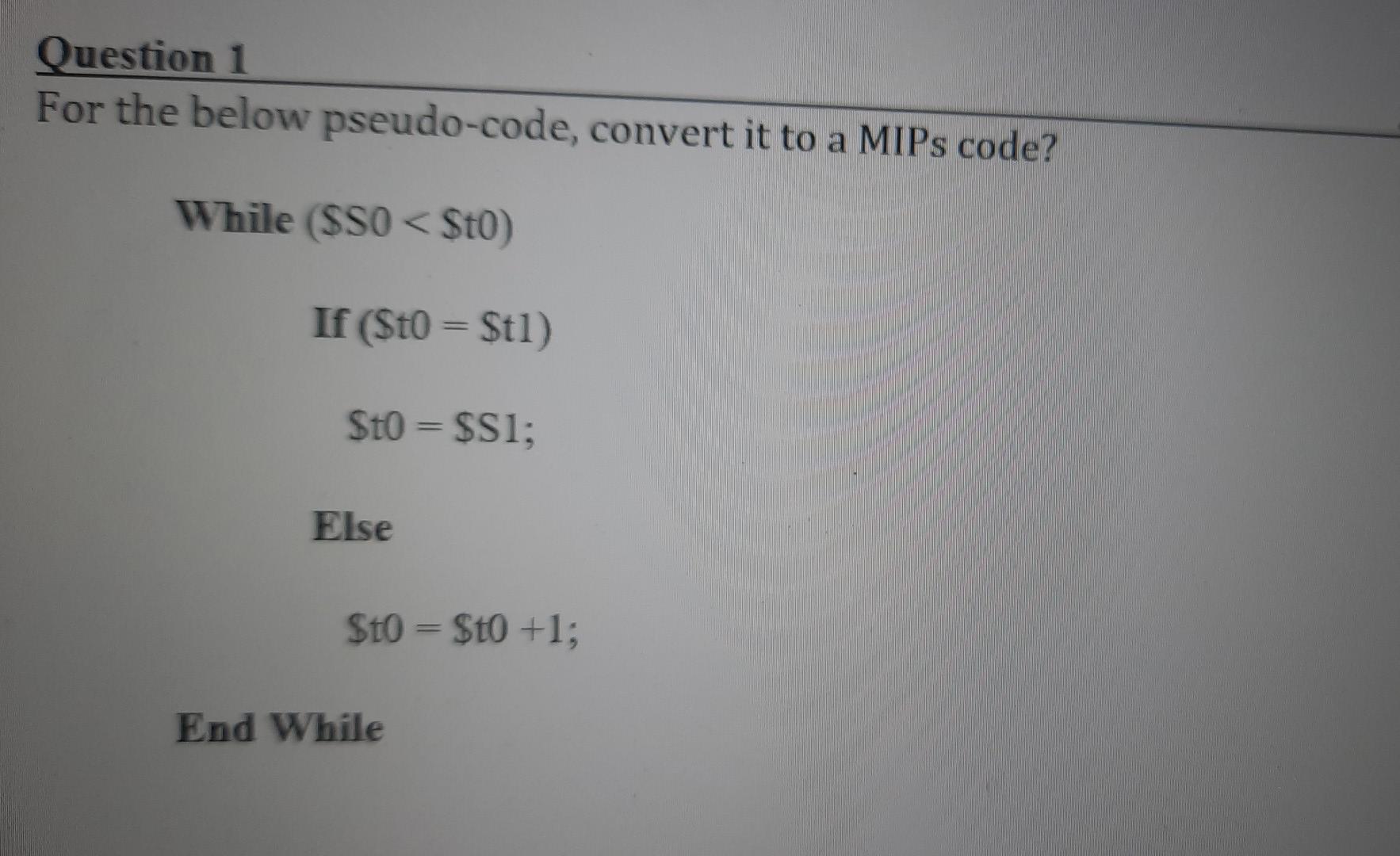 Solved Question 1 For the below pseudo-code, convert it to a | Chegg.com