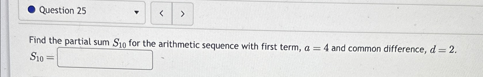 Solved Question 25Find the partial sum S10 ﻿for the | Chegg.com