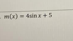 Solved m(x)=4sinx+5 | Chegg.com