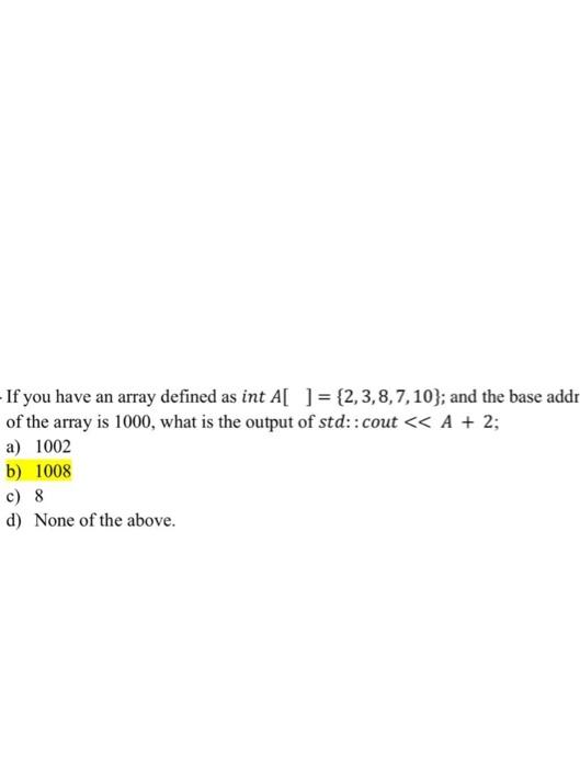 Solved If you have an array defined as int A[ ] = {2,3,8,7, | Chegg.com