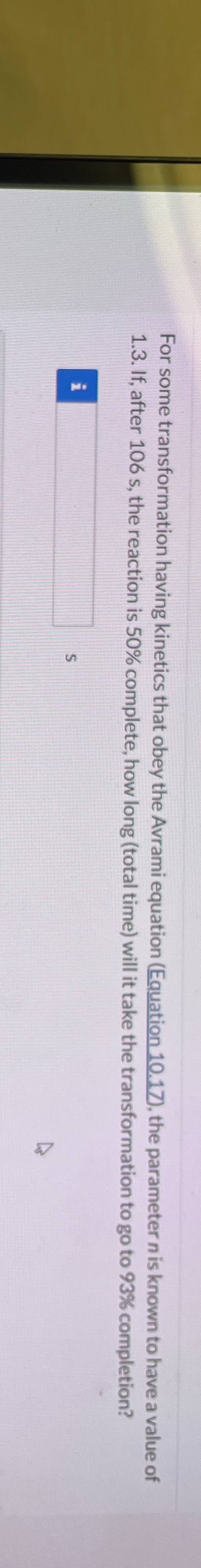 Solved For some transformation having kinetics that obey the | Chegg.com