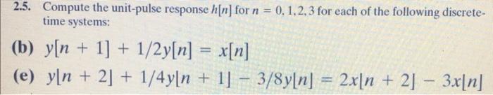 Solved 2.5. Compute the unit-pulse response h[n] for | Chegg.com