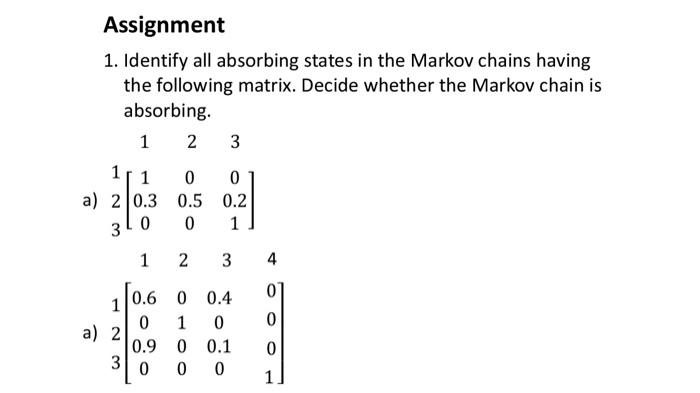 Solved Assignment 1. Identify all absorbing states in the | Chegg.com