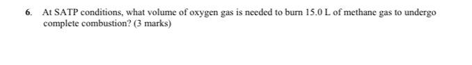 Solved 6. At SATP conditions, what volume of oxygen gas is | Chegg.com