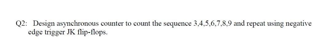 Solved Q2: Design asynchronous counter to count the sequence | Chegg.com