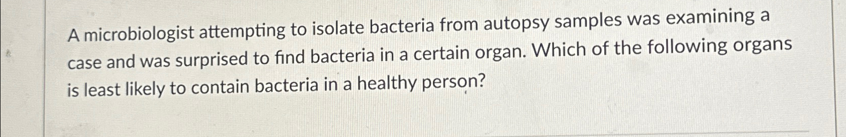 Solved A microbiologist attempting to isolate bacteria from | Chegg.com