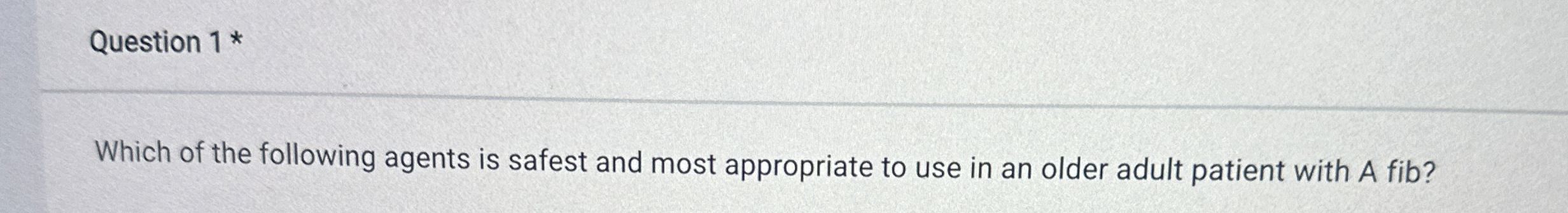 Solved Question 1 *Which of the following agents is safest | Chegg.com