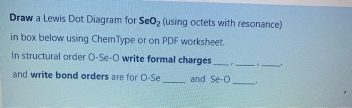 Solved Draw a Lewis Dot Diagram for SeO2 (using octets with | Chegg.com