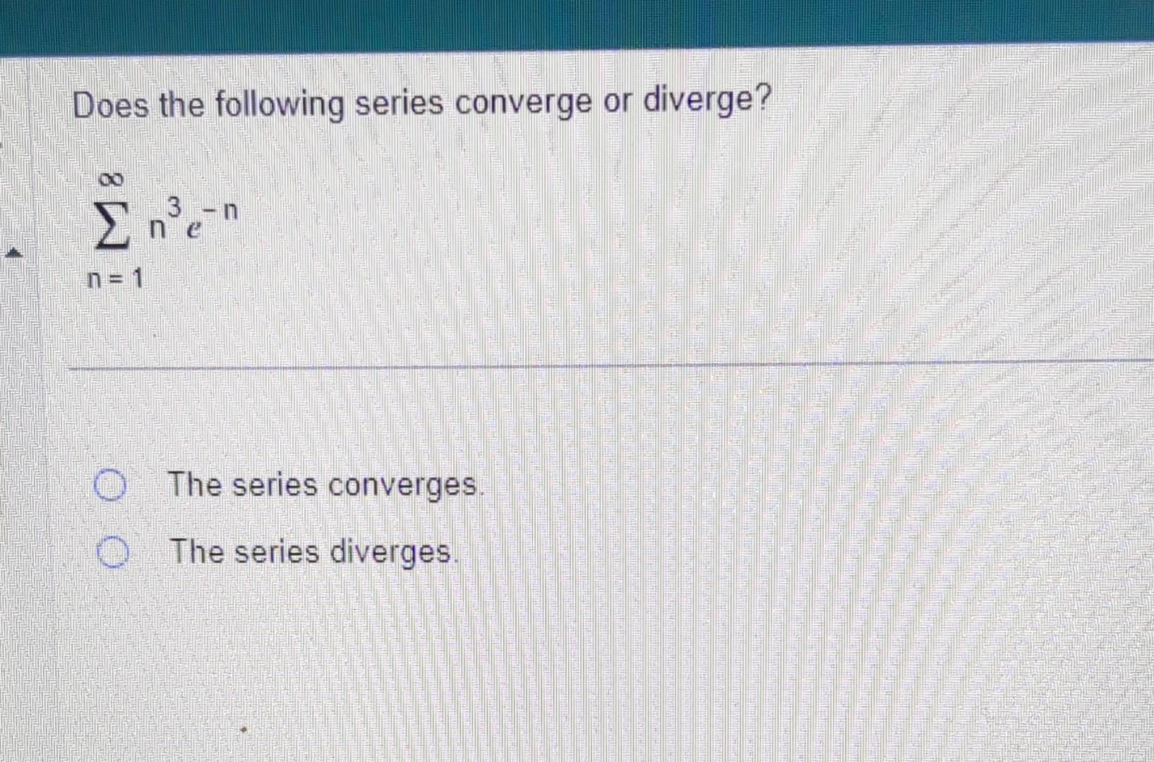 Solved Does the following series converge or diverge? | Chegg.com