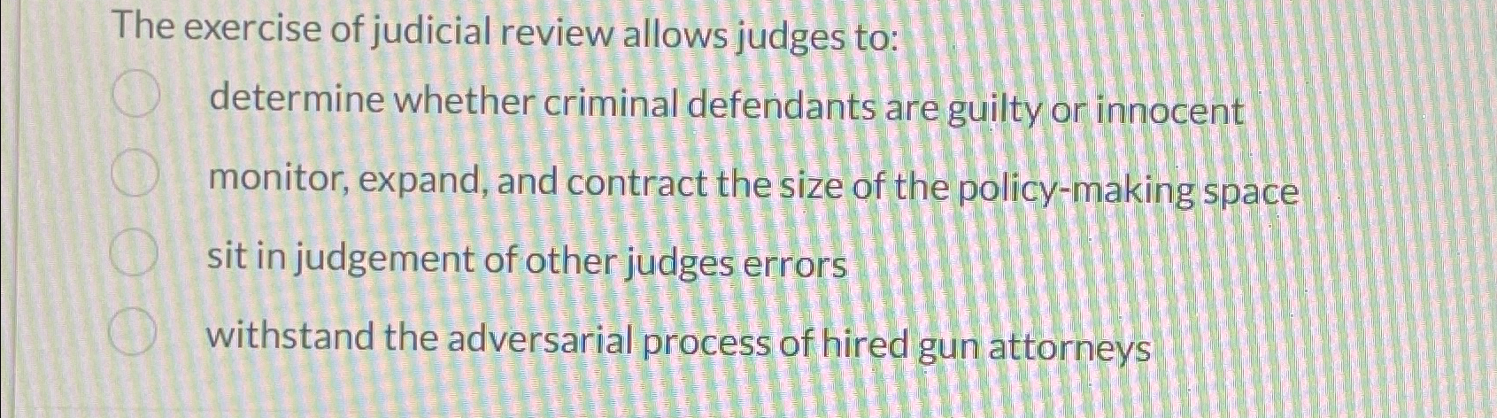 Solved The exercise of judicial review allows judges | Chegg.com