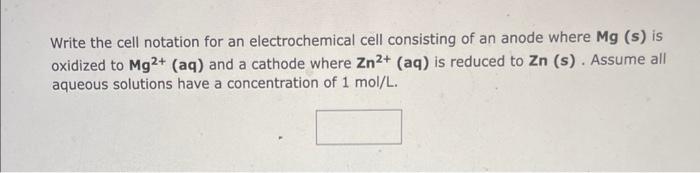 Solved Write the cell notation for an electrochemical cell | Chegg.com