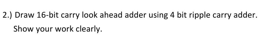 Solved Draw 16-bit carry look ahead adder using 4 bit ripple | Chegg.com