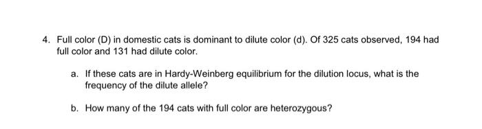 Solved 4. Full color (D) in domestic cats is dominant to | Chegg.com
