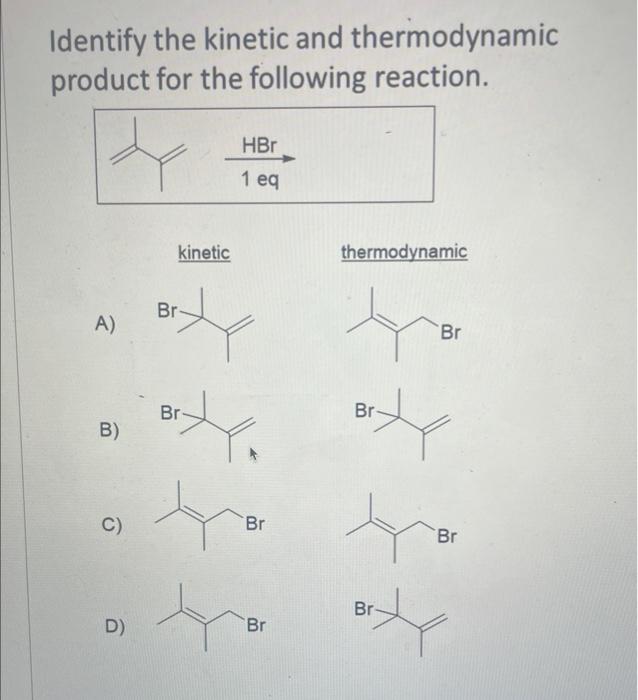 Solved Identify the kinetic and thermodynamic product for | Chegg.com