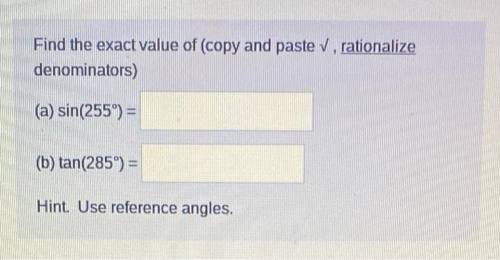 Solved Find the exact value of (copy and paste , | Chegg.com