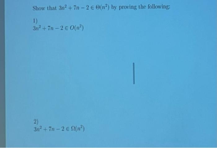 Solved Show that 3n2+7n−2∈Θ(n2) by proving the following: 1) | Chegg.com