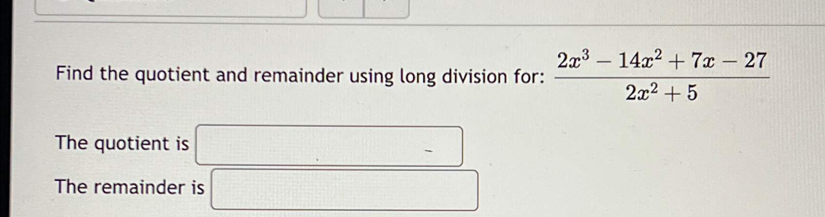 Solved Find the quotient and remainder using long division | Chegg.com