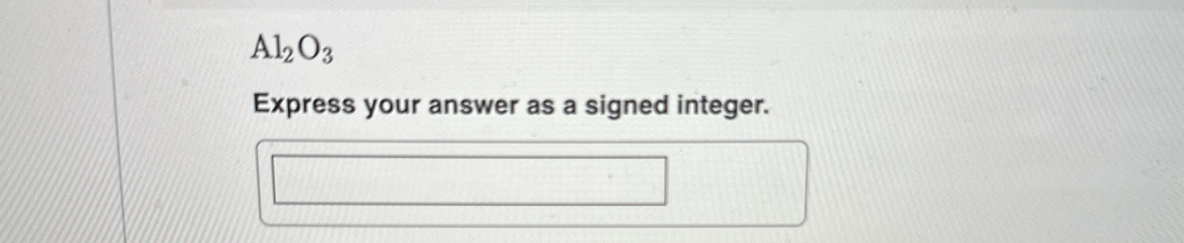 Solved Al2O3Express your answer as a signed integer. | Chegg.com