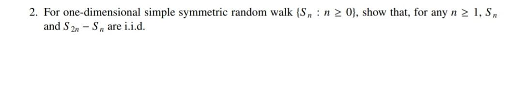 Solved 2. For one-dimensional simple symmetric random walk | Chegg.com