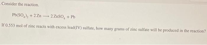 Solved Consider the reaction. Pb(SO4)2+2Zn 2ZnSO4+Pb If | Chegg.com