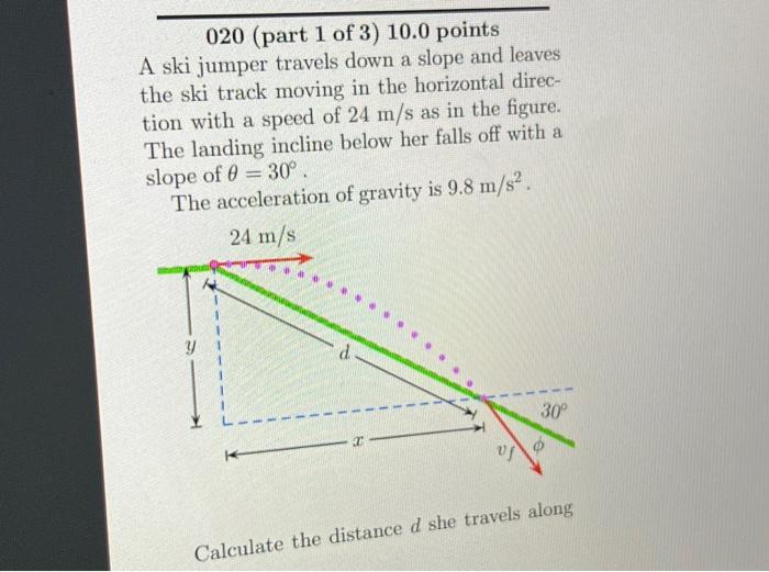 Solved 020 (part 1 of 3 ) 10.0 points A ski jumper travels | Chegg.com