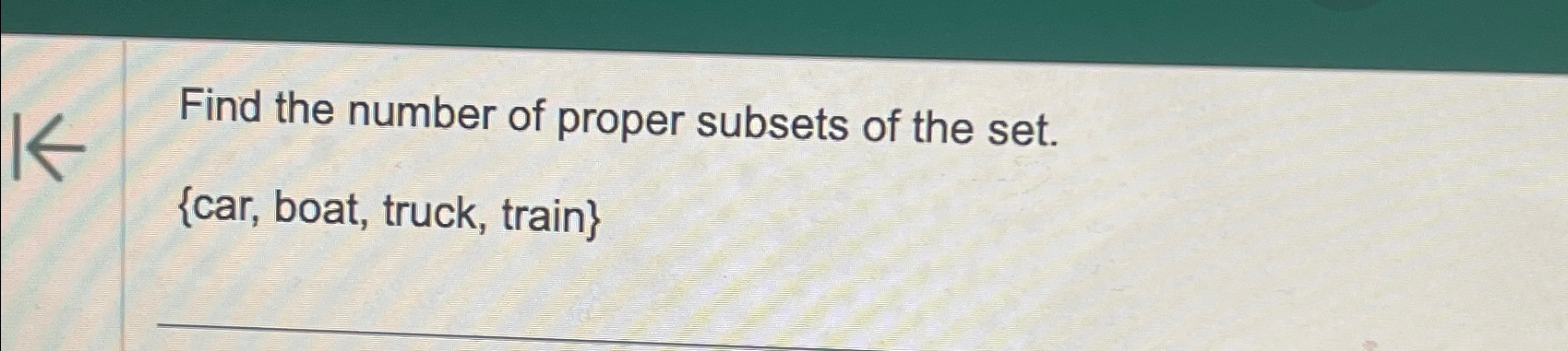 Solved Find the number of proper subsets of the set. {car, | Chegg.com