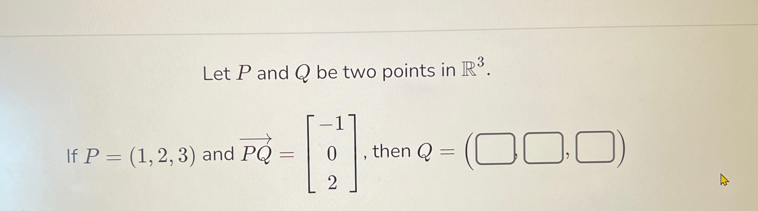 Solved Let P ﻿and Q ﻿be two points in R3.If P=(1,2,3) ﻿and | Chegg.com