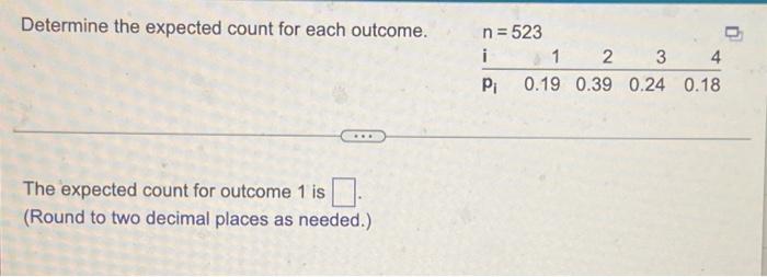 Solved Determine The Expected Count For Each Outcome N