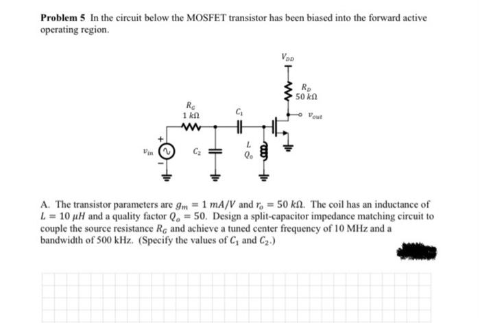 Solved Problem 5 In the circuit below the MOSFET transistor | Chegg.com