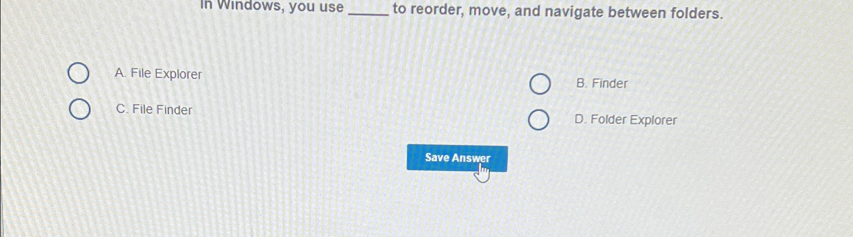 Solved In Windows, you use to reorder, move, and navigate | Chegg.com
